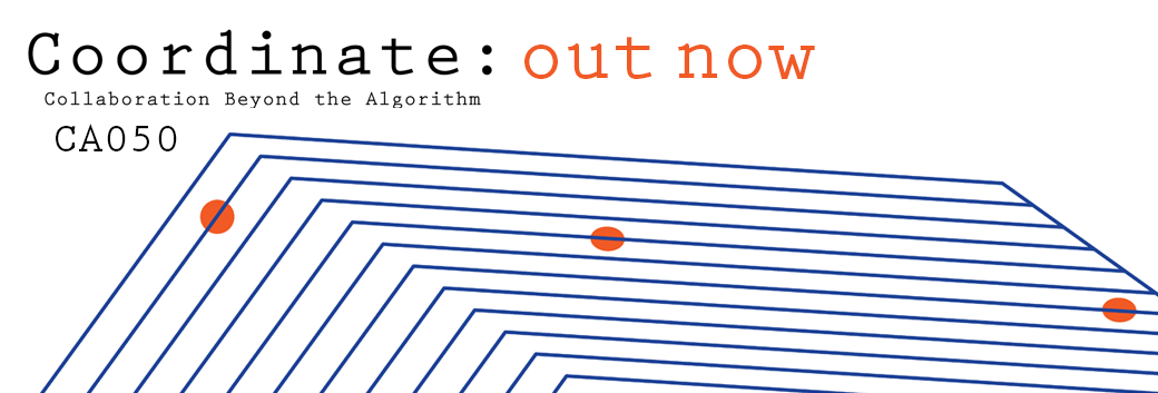 CA050: Coordinate: Collaboration Beyond the Algorithm | Various Artists ...